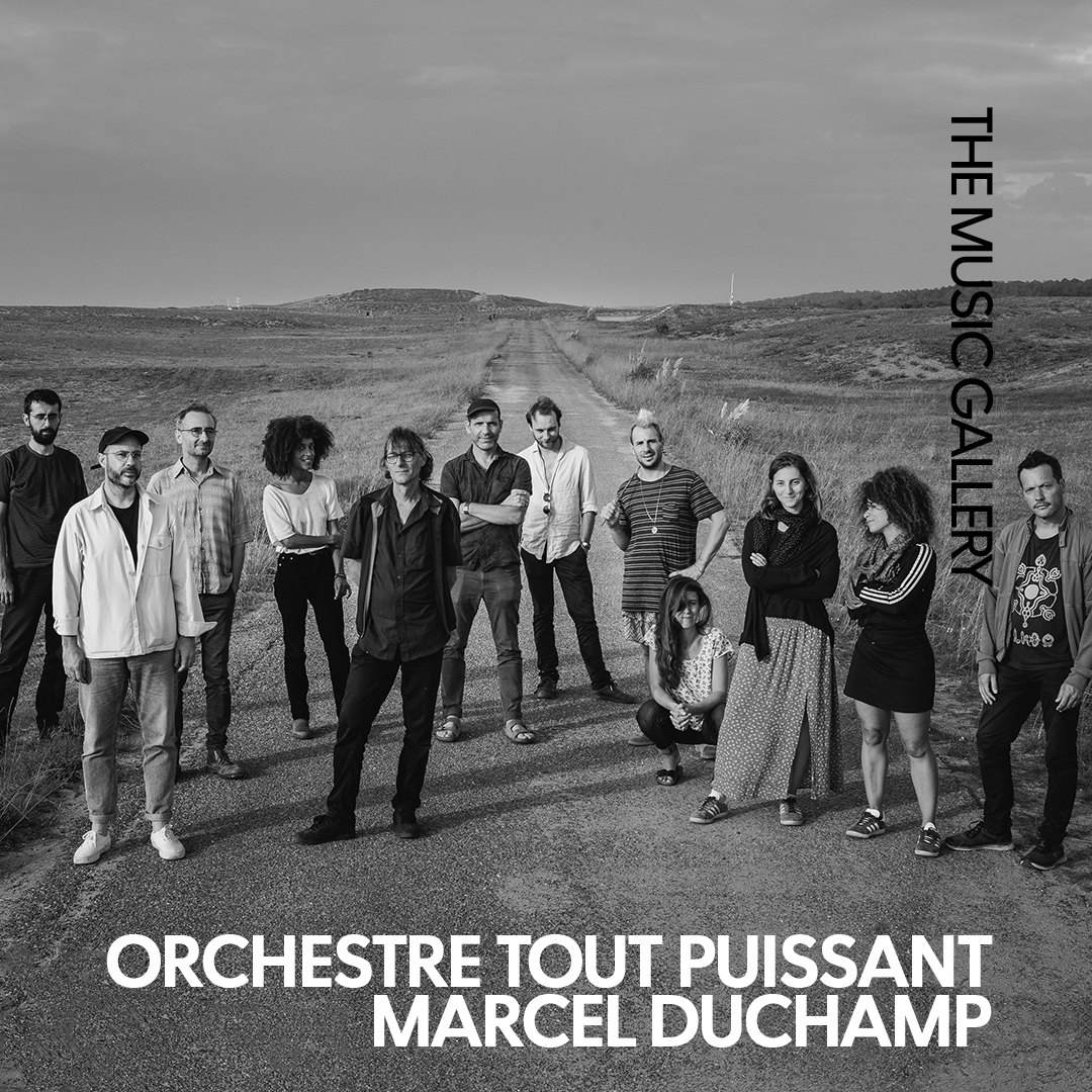 Orchestre Tout Puissant Marcel Duchamp + Sam Shalabi – Music Gallery